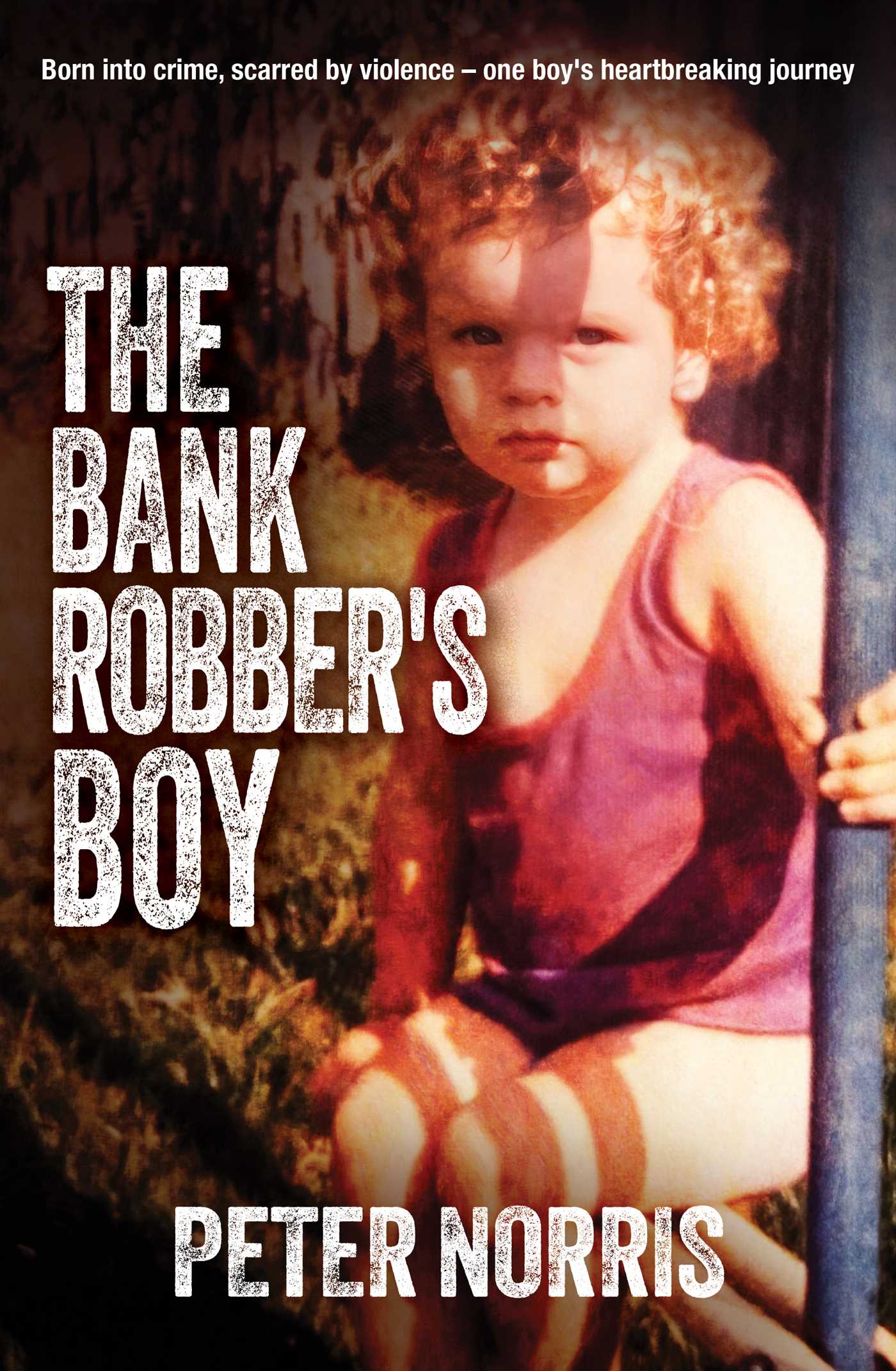 The Bank Robber’s Boy by Peter Norris - Good Reading