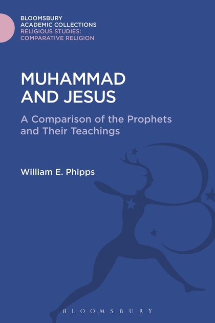 Muhammad and Jesus: A Comparison of the Prophets and Their Teachings ...
