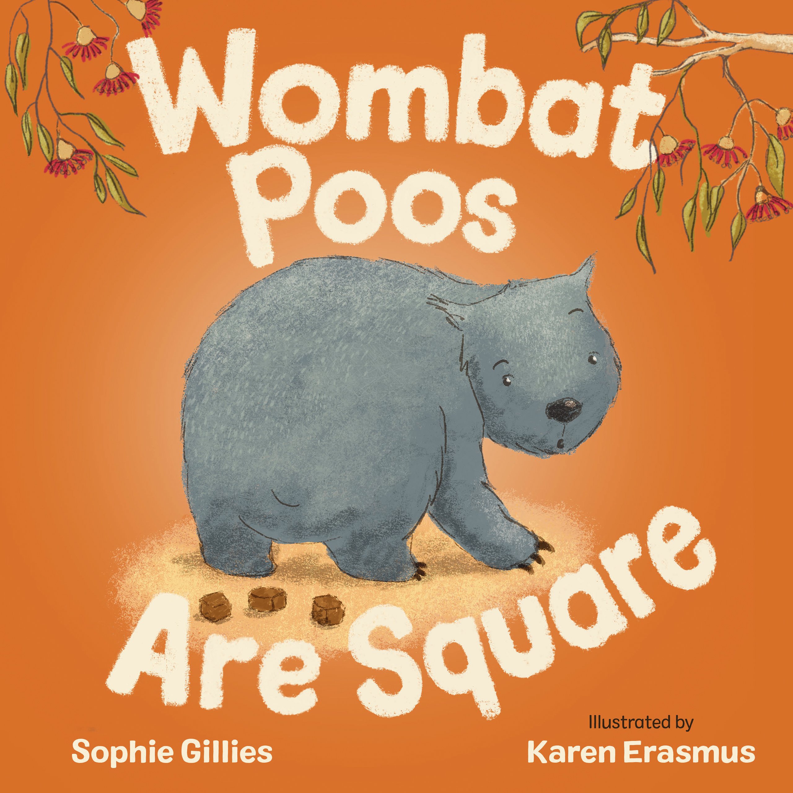 Wombat Poos are Square by Sophie Gillies, illustrated by Karen Erasmus ...