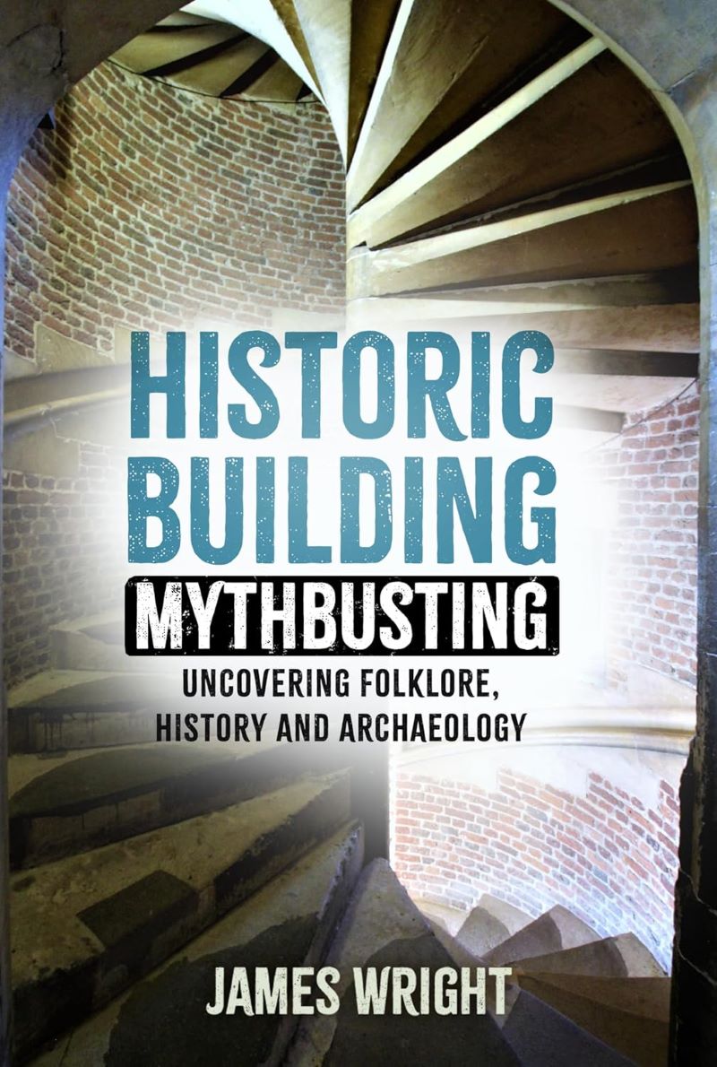 Historic Building Mythbusting: Uncovering Folklore, History and ...