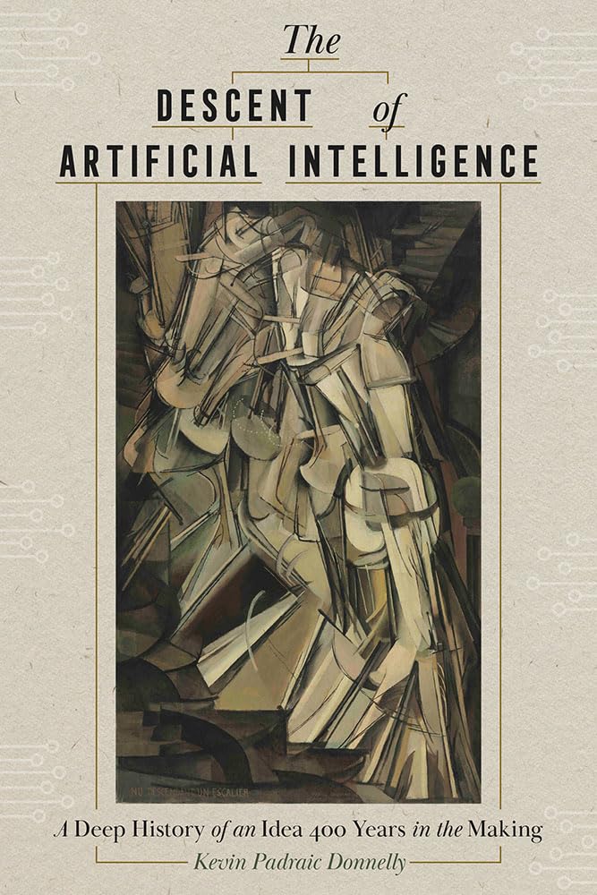 Descent of Artificial Intelligence: Scenes from the Deep History of a ...