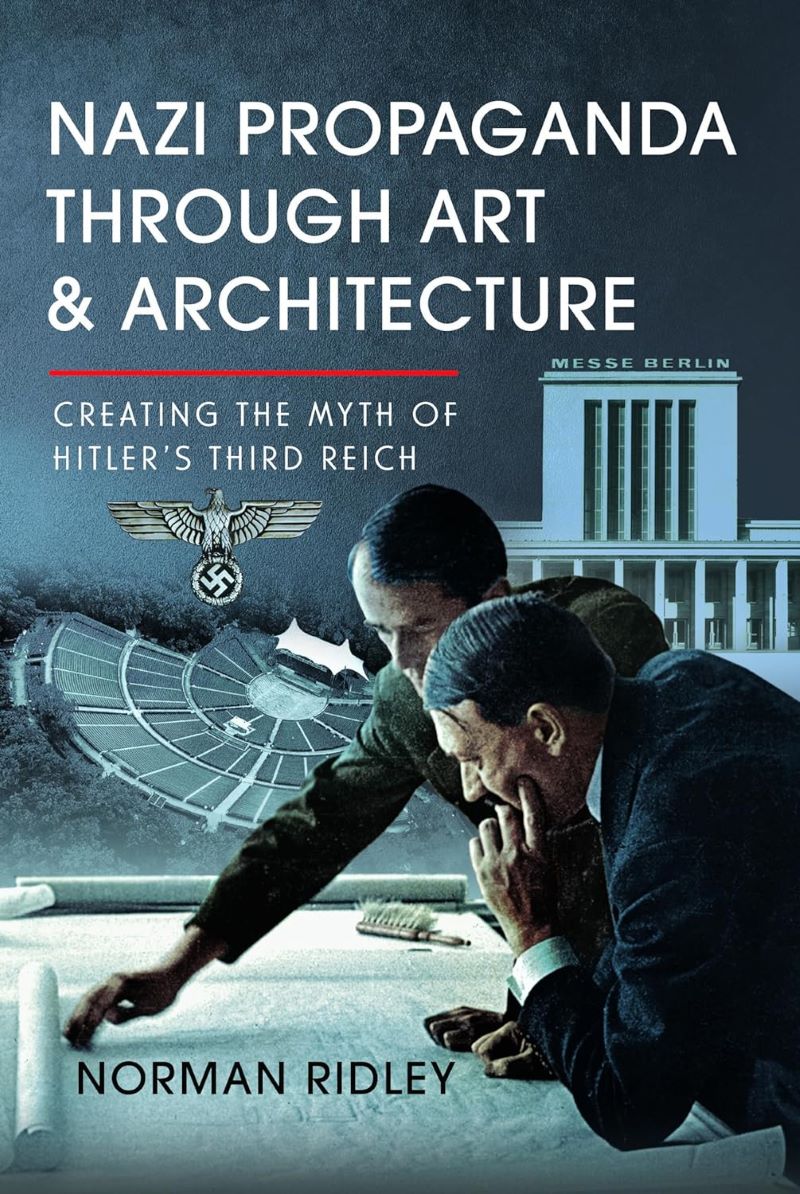 Nazi Propaganda Through Art and Architecture: Creating the Myth of ...