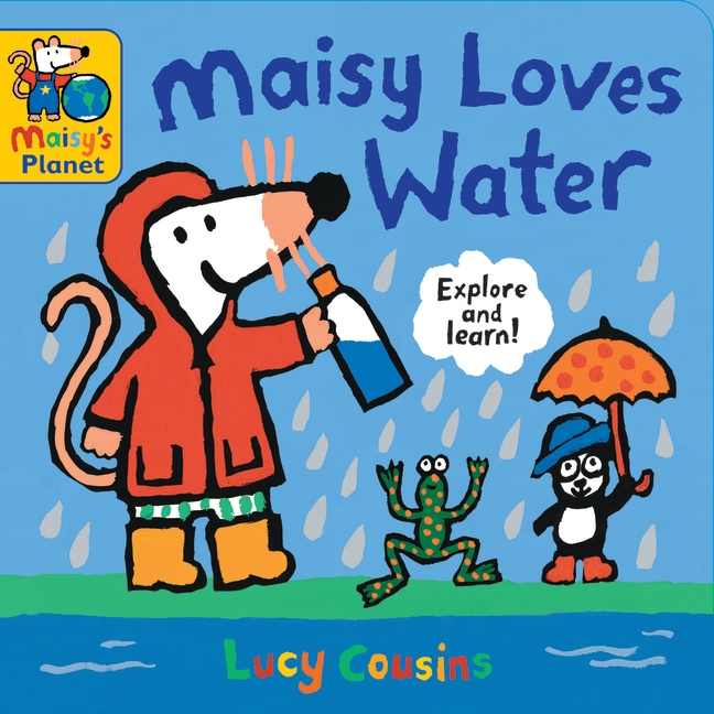Maisy Loves Water: A Maisy’s Planet Book | Good Reading